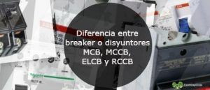 Diferencia entre breaker o disyuntores MCB, MCCB, ELCB y RCCB