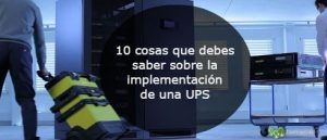 10 cosas que debes saber sobre la implementación de una UPS